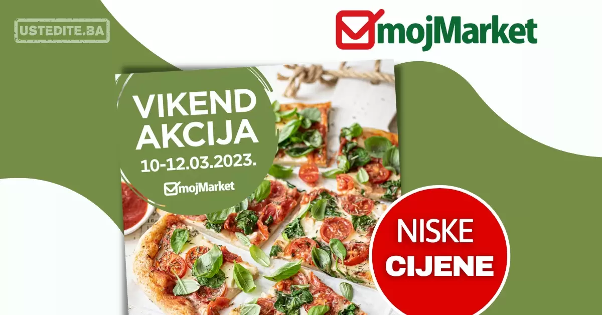 Moj Market VIKEND AKCIJA 10-12.3.2023. - ustedite.ba