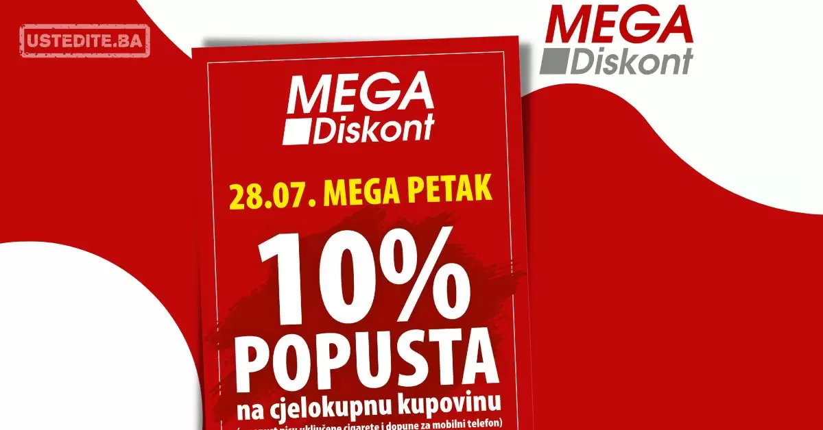 Mega Diskont POPUST 10% na SVE samo 28.7.2023. - ustedite.ba