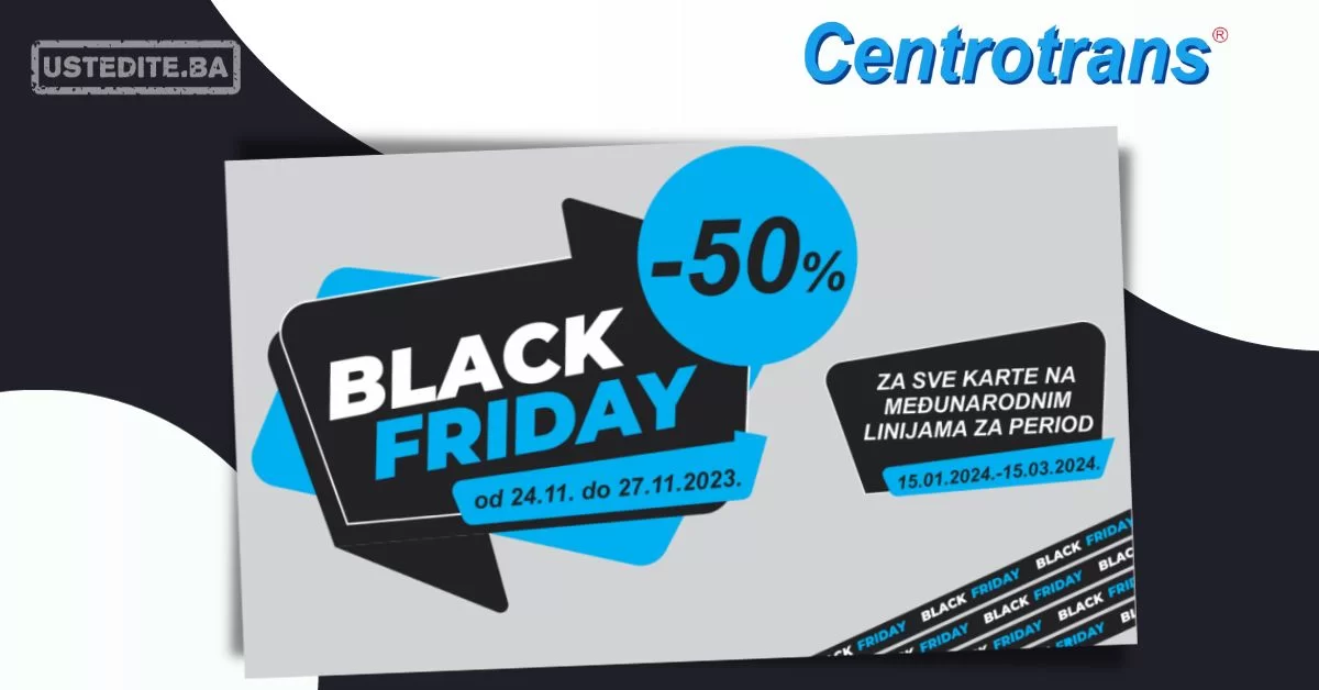 Centrotrans BLACK FRIDAY - Ostvarite 50% popusta na karte! - ustedite.ba