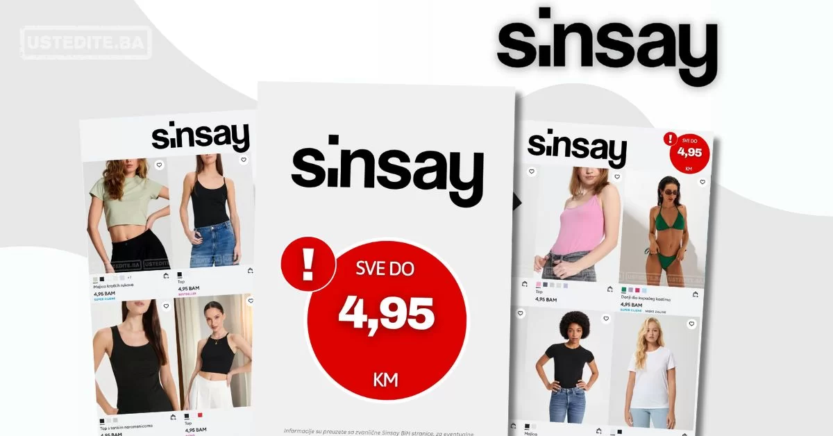 Sinsay SVE DO 4,95 KM - maj 2024. - ustedite.ba