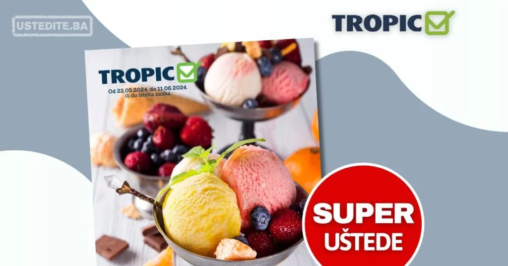 Tropic katalog 22.5-11.6.2024. - ustedite.ba