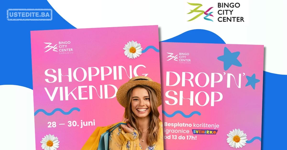 Bingo City Center SHOPPING VIKEND 28-30.6.2024. - ustedite.ba