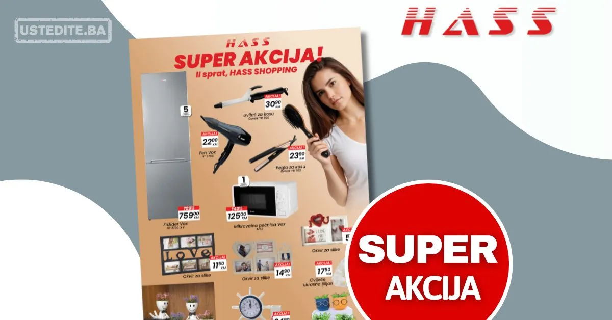 Has komerc SUPER AKCIJA – do 16.2.2025. - ustedite.ba
