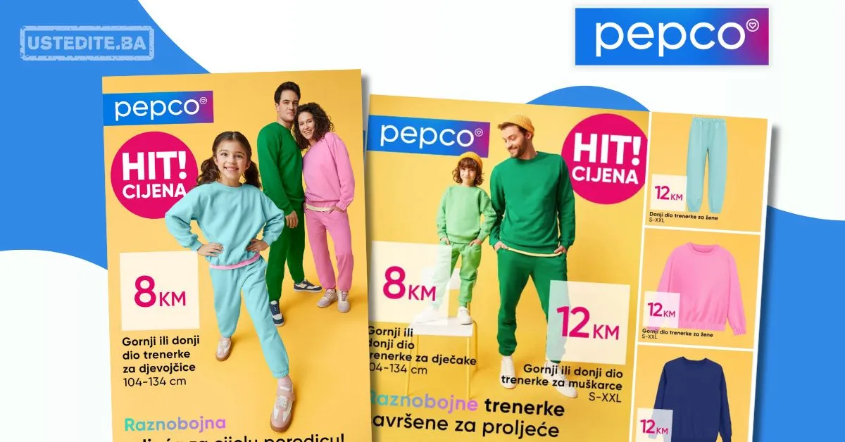 Pepco TRENERKE ZA CIJELU PORODICU - februar 2025. - ustedite.ba