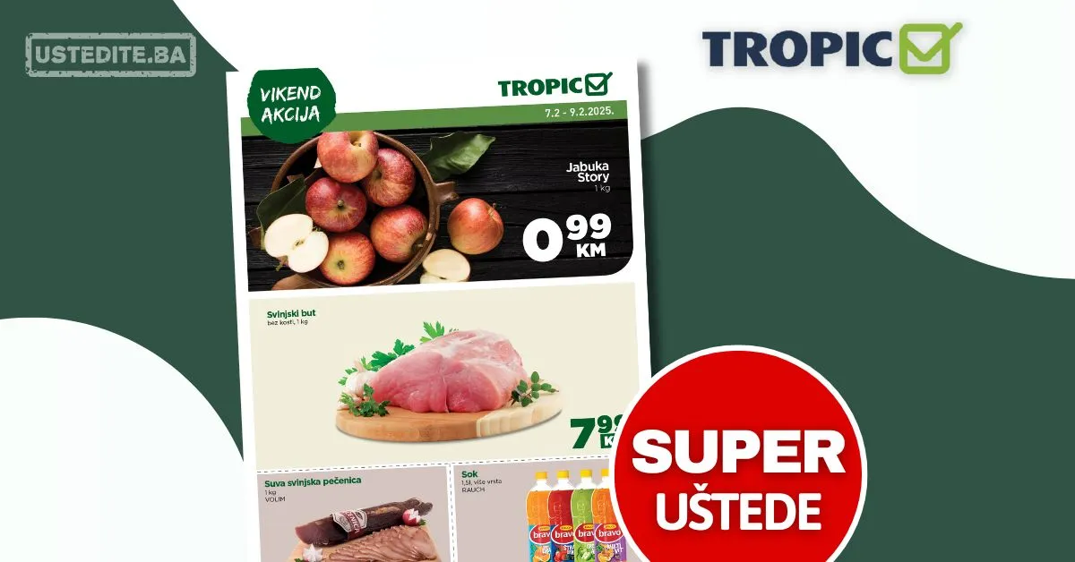 Tropic vikend akcija 7-9.2.2025. - ustedite.ba