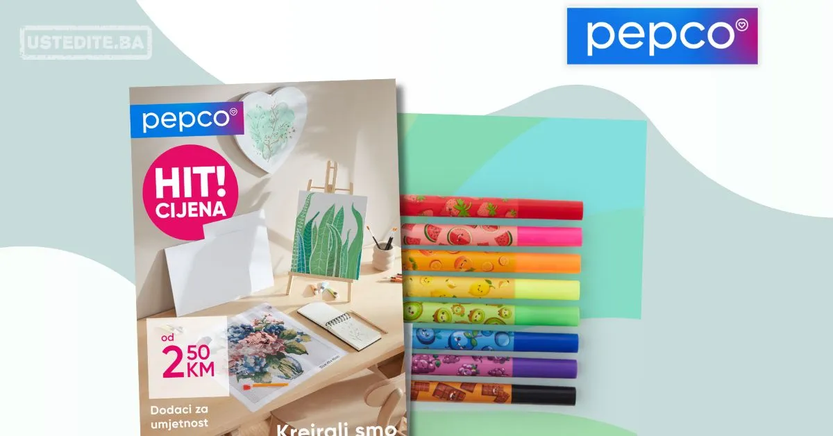 Pepco DODACI ZA UMJETNOST 27.2-12.3.2025. - ustedite.ba