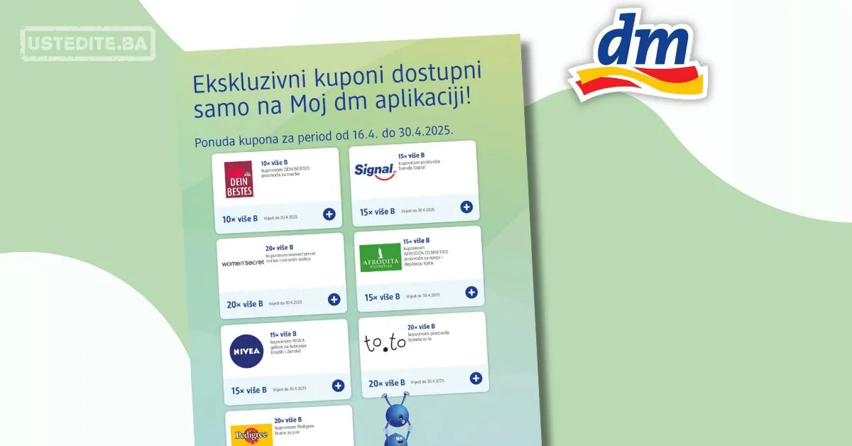 dm Ekskluzivni kuponi 16-30.4.2025. - ustedite.ba