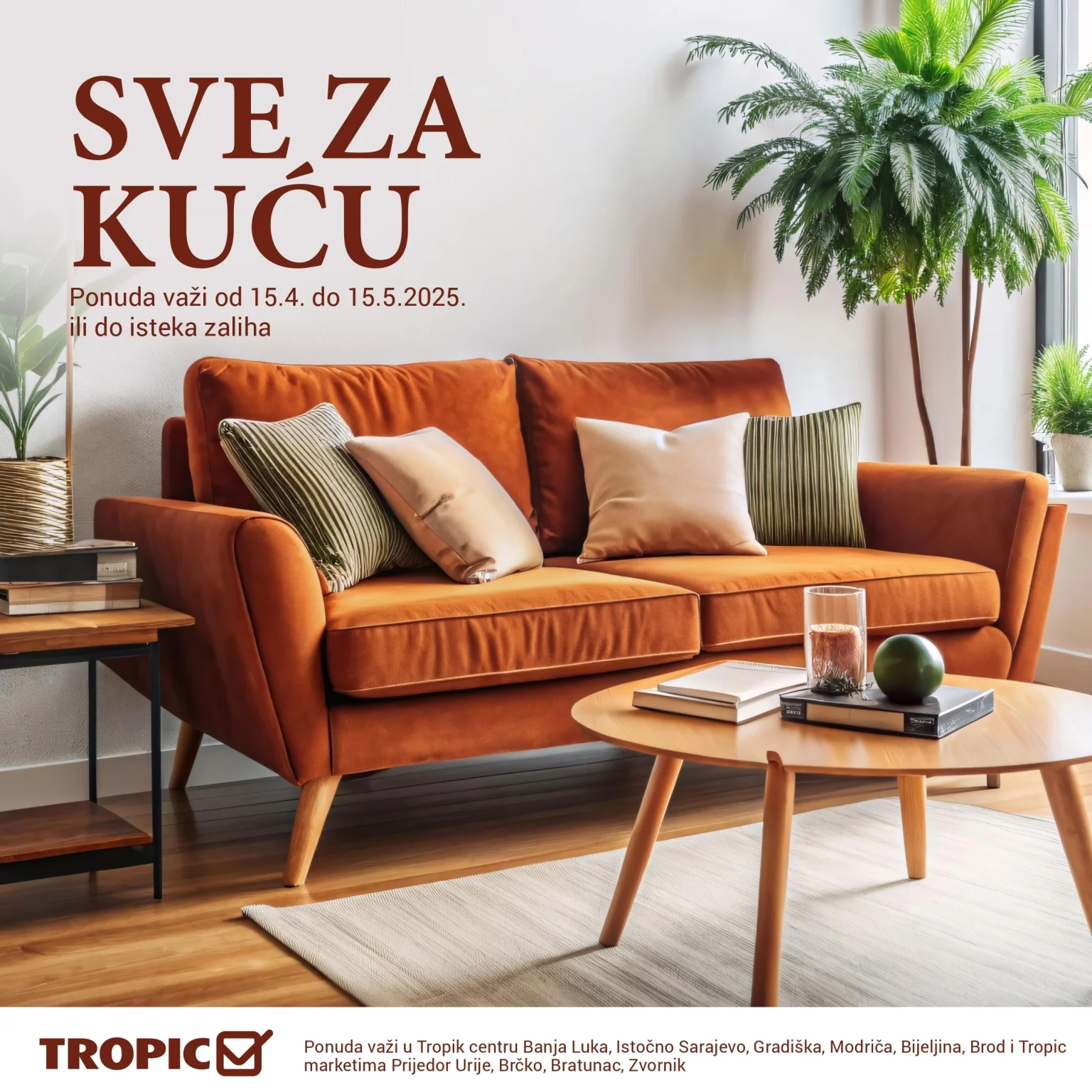 Tropic katalog SVE ZA KUĆU 15.4-15.5.2025. - ustedite.ba
