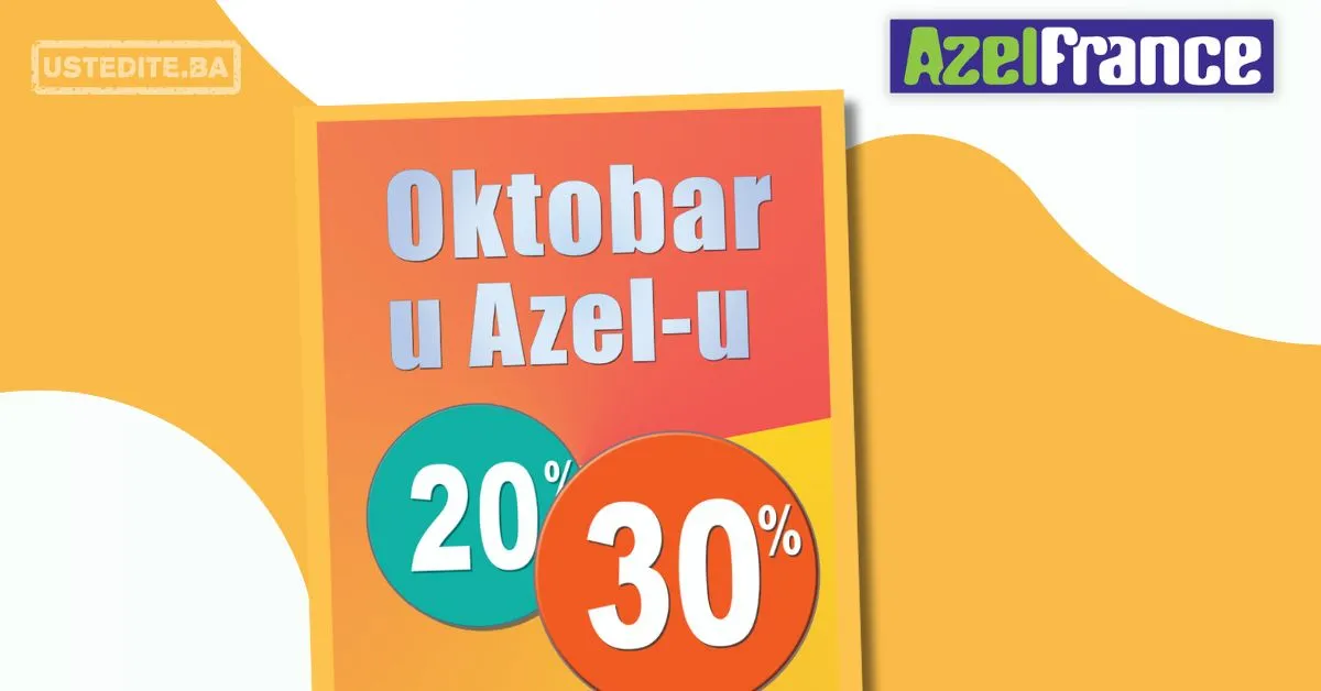 Azel SNIŽENJE do 30% | 24.10–9.11.2025 - ustedite.ba