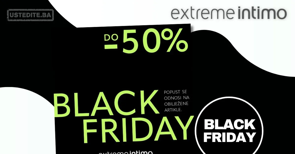 Extreme Intimo BLACK FRIDAY novembar 2025. - ustedite.ba